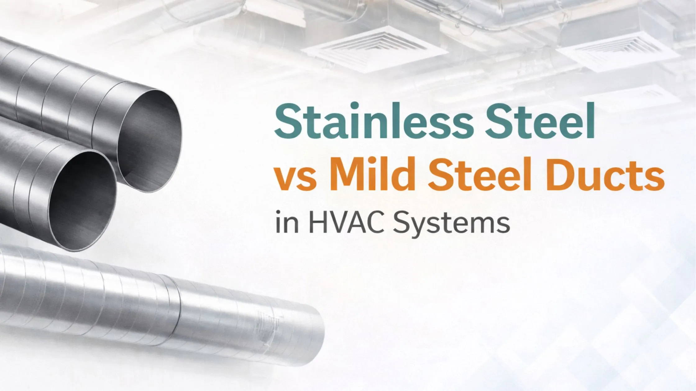 Stainless Steel Ducts vs Mild Steel Ducts in HVAC Systems